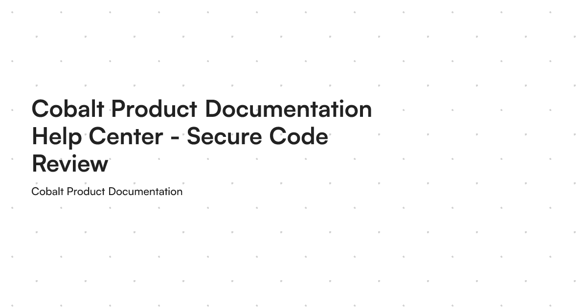 Cobalt Product Documentation Help Center - Secure Code Review